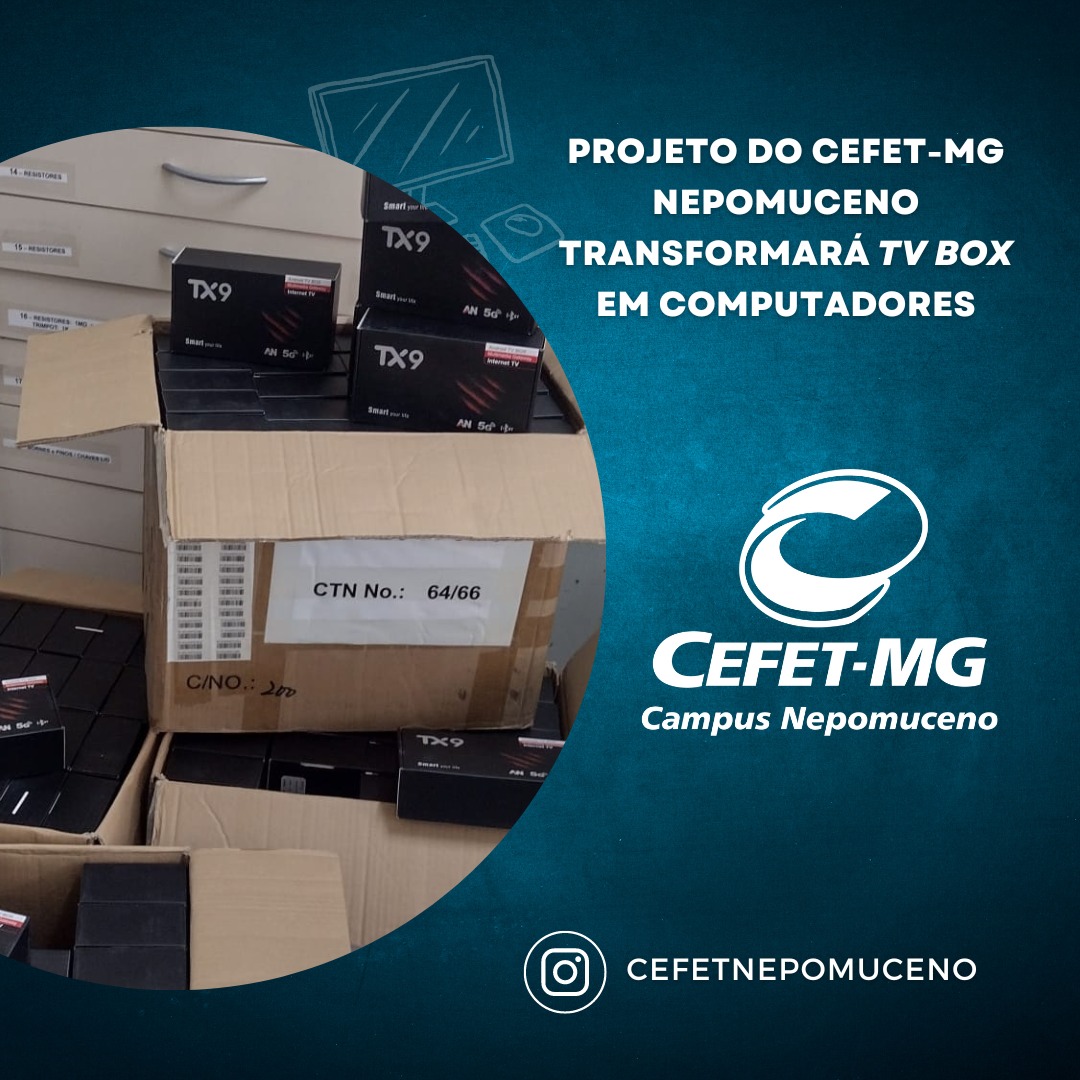 Projeto do CEFET-MG Nepomuceno transformará TV Box em computadores ...